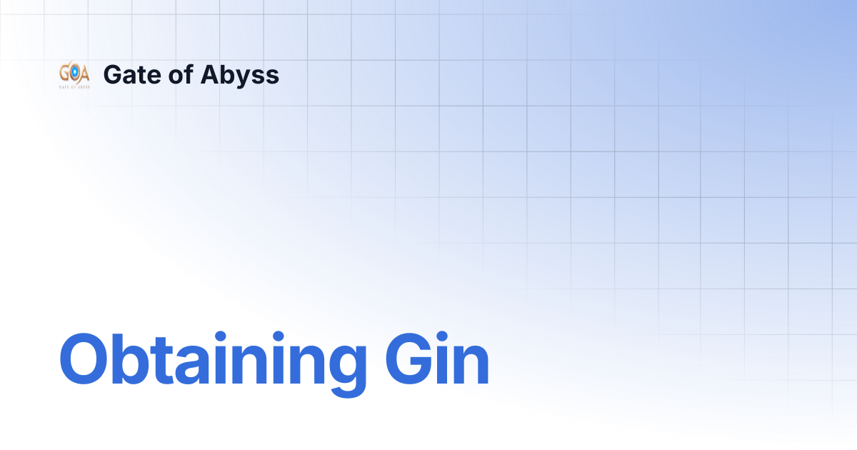 Obtaining Gin | Gate of Abyss