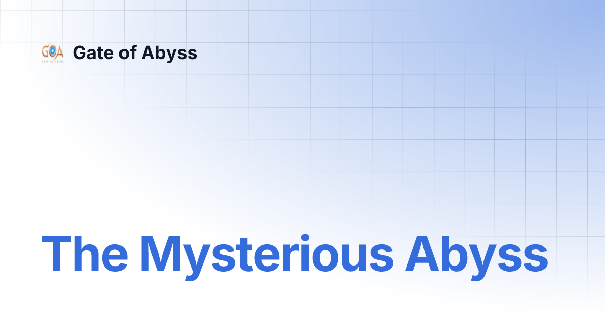 The Mysterious Abyss | Gate of Abyss